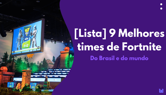 [Lista] 9 Melhores times de Fortnite: do Brasil e do mundo