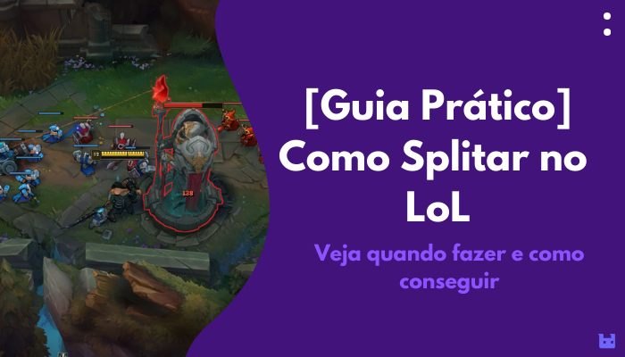 Como splitar no LoL? O que é, como fazer e cenário ideal