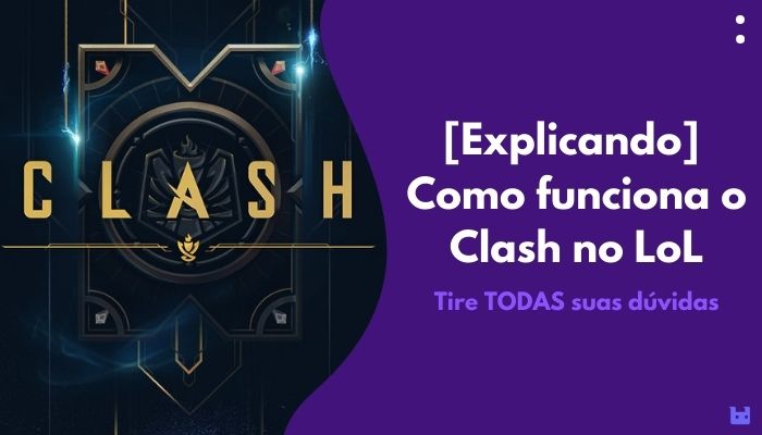 [Guia] Como funciona o Clash LoL: o que é e as vantagens
