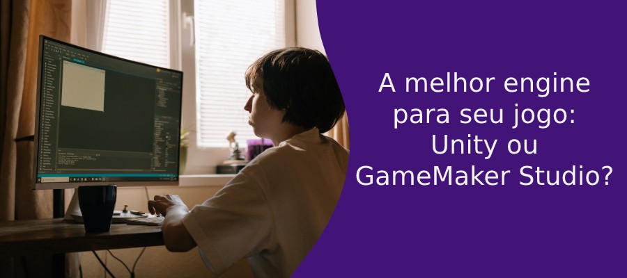 A melhor engine para seu jogo: Unity ou GameMaker Studio?